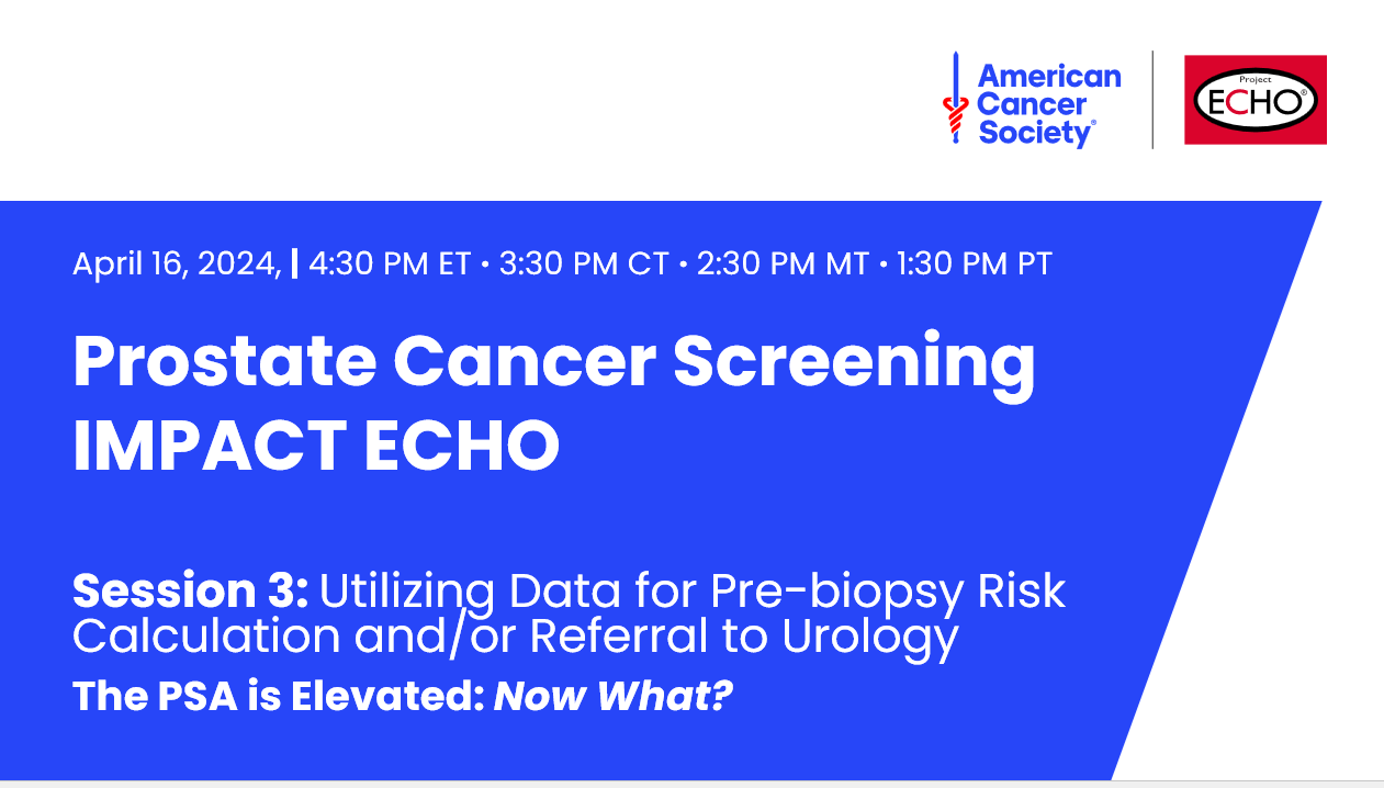 Prostate Cancer Screening IMPACT ECHO – Session 3 – 4.16.24 – Slides ...