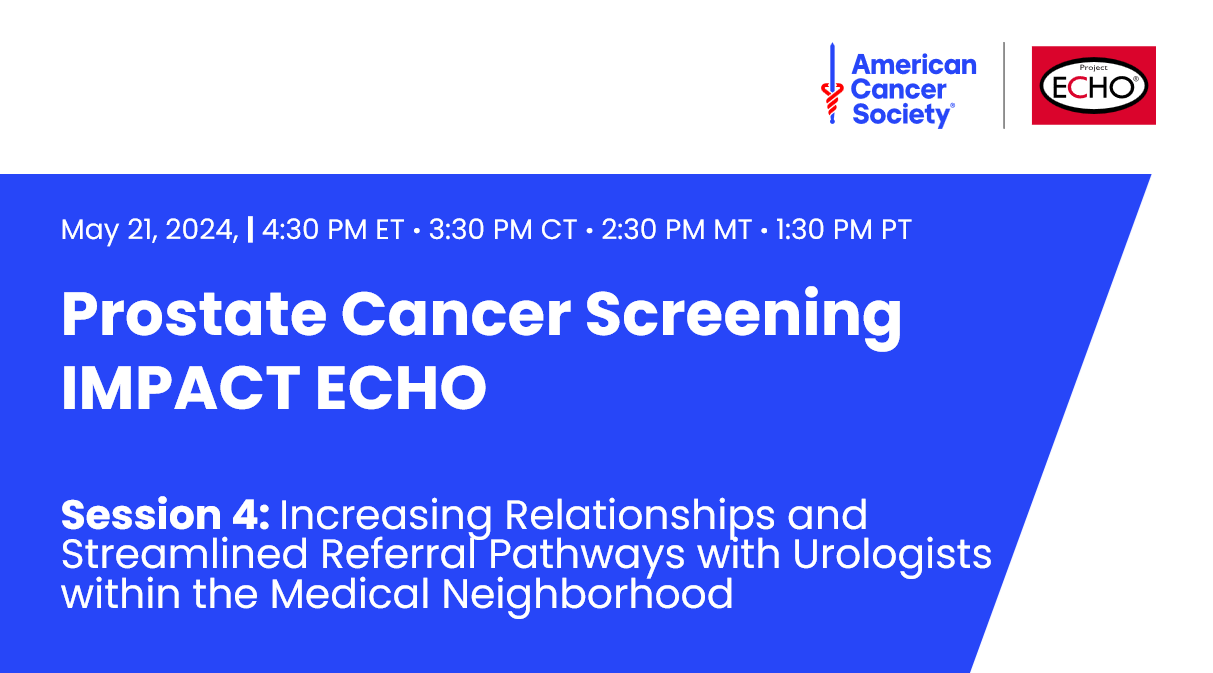 Prostate Cancer Screening IMPACT ECHO – Session 4 – 5.21.24 – Slides ...