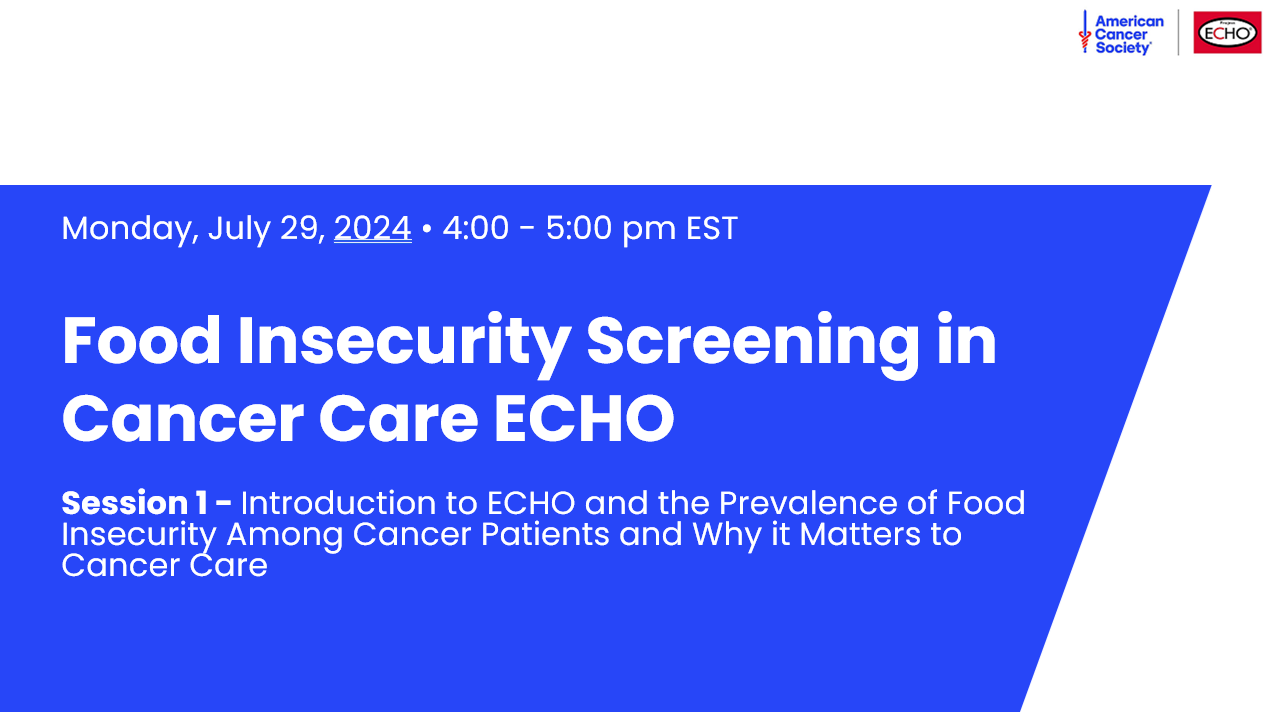Food Insecurity Screening in Cancer Care ECHO - 7-29-24 - American ...