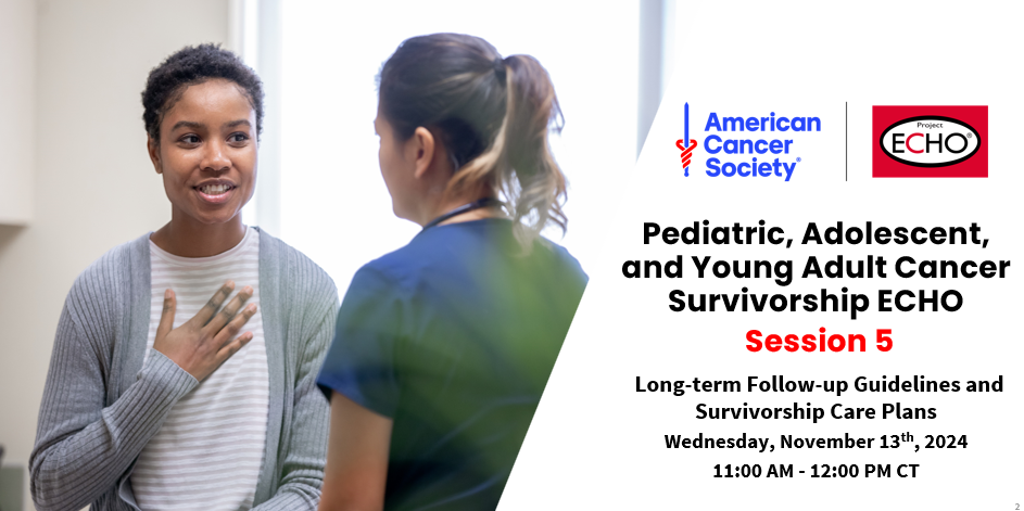 Pediatric, Adolescent, and Young Adult Cancer Survivorship ECHO – 11-13 ...