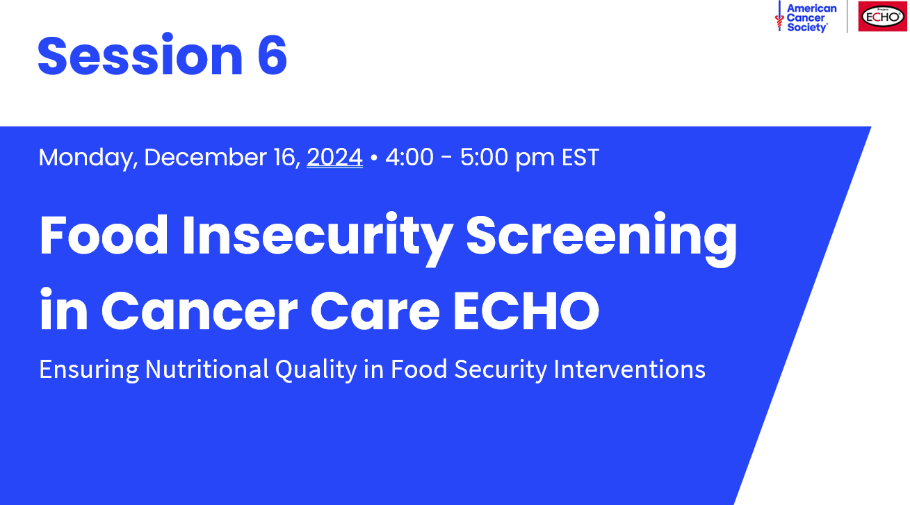 Food Insecurity Screening in Cancer Care ECHO - 12-16-24 - American ...