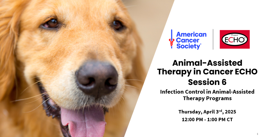Animal-Assisted Therapy in Cancer ECHO – 4-3-25 - American Cancer ...